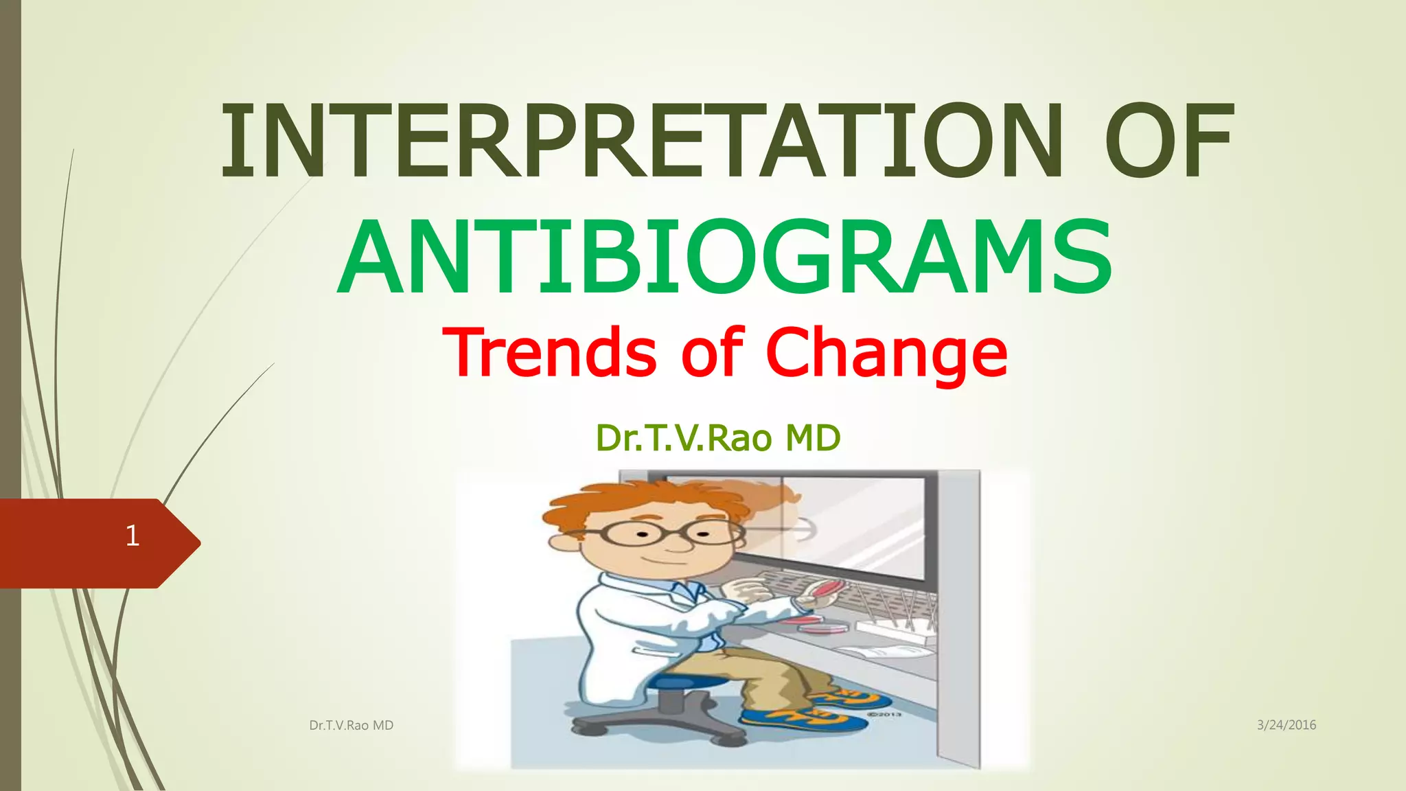 INTERPRETATION OF ANTIBIOGRAMS Trends of Change | PPTX