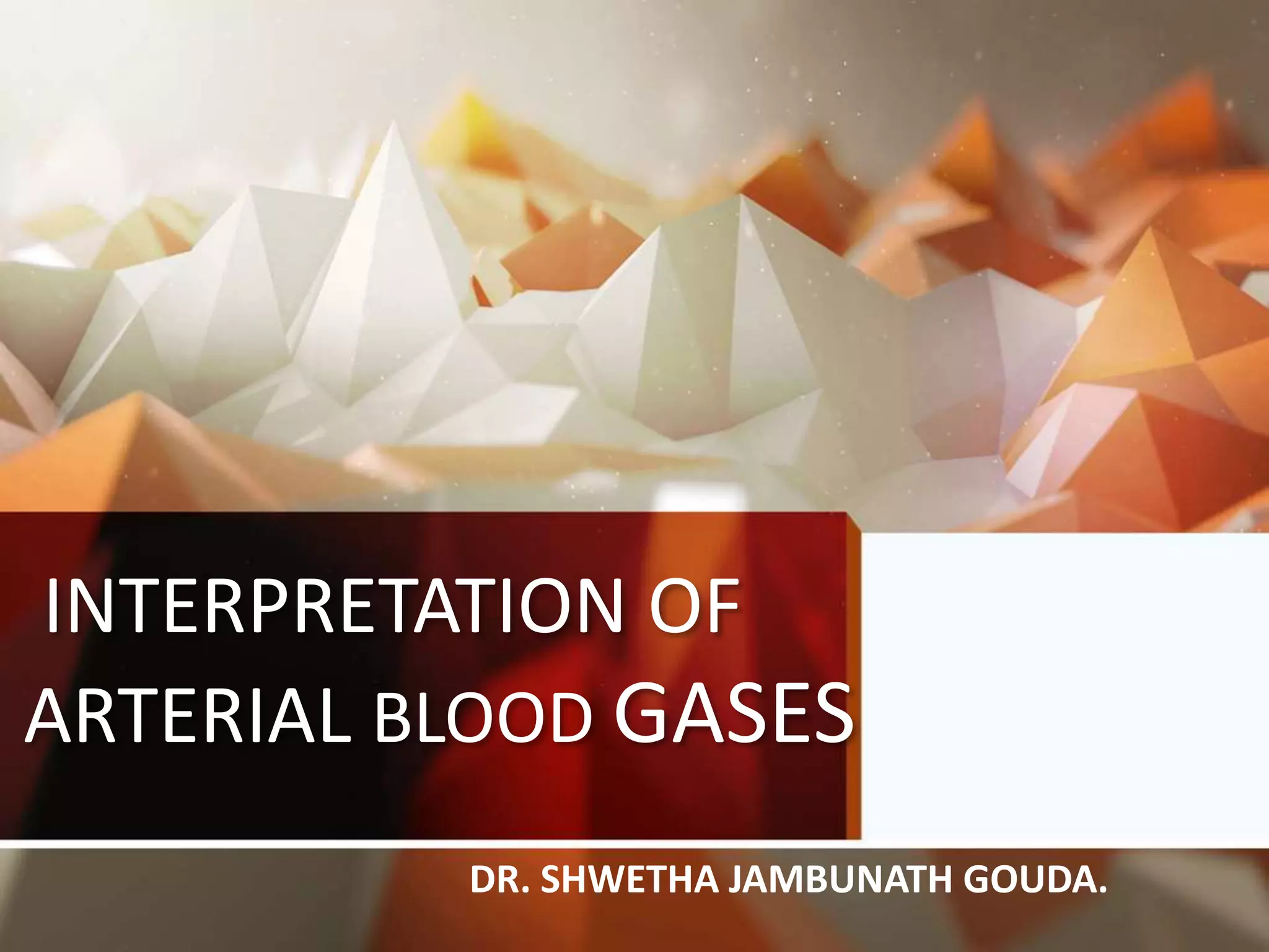 Interpretation of arterial blood gas | PPTX