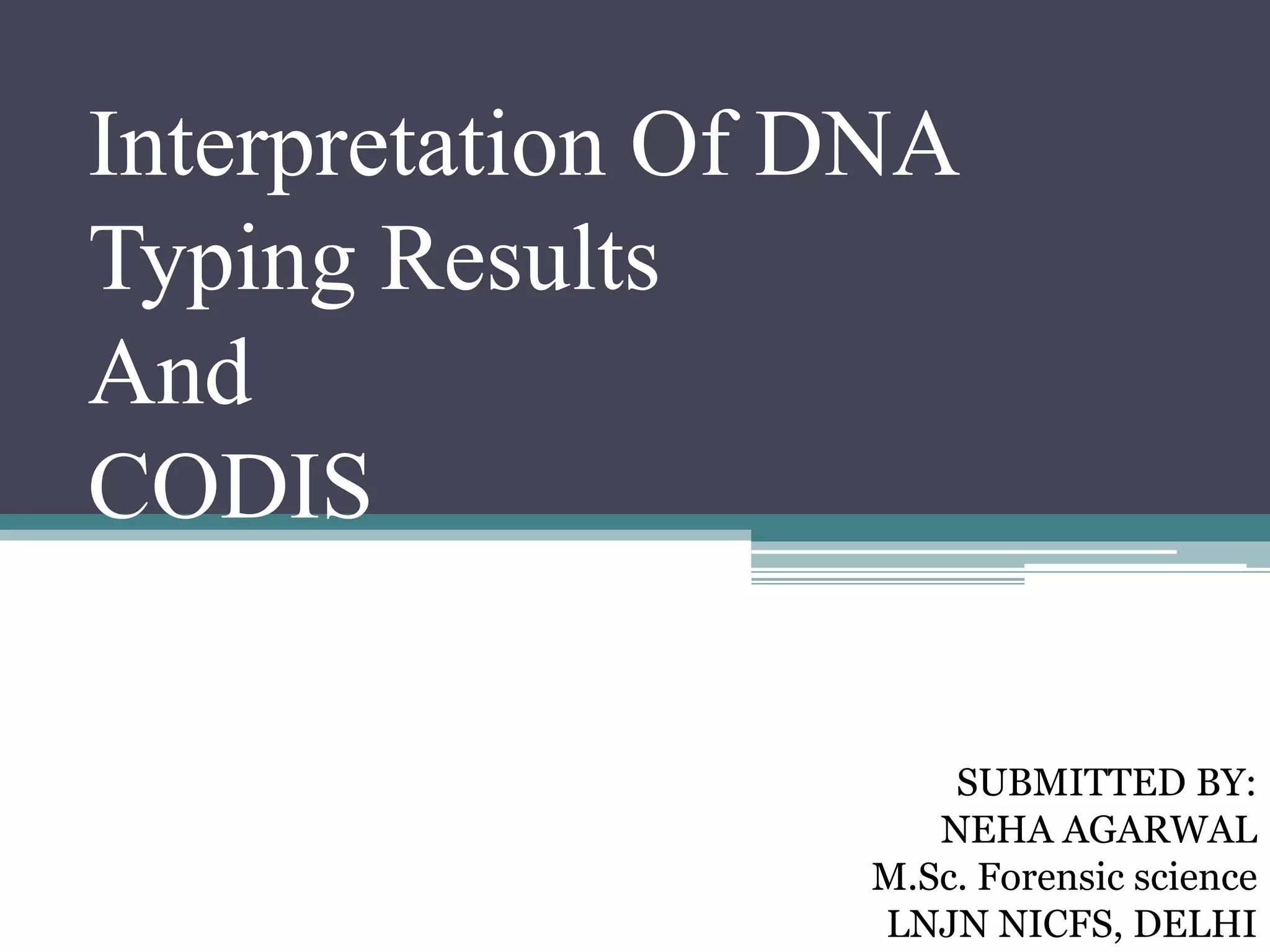 Interpretation of dna typing results and codis | PPTX