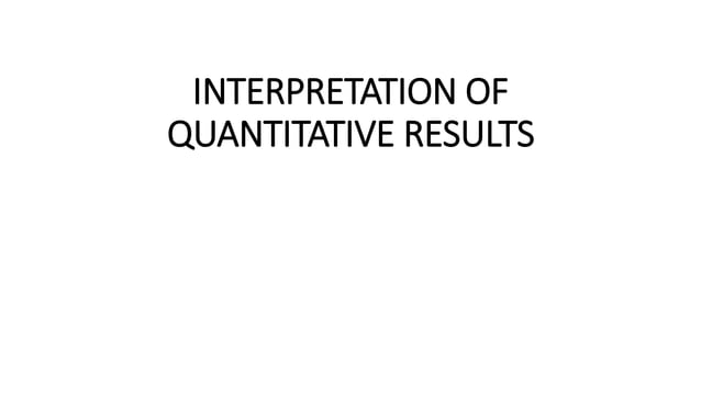 INTERPRETATION OF QUANTITATIVE RESULTS.pptx