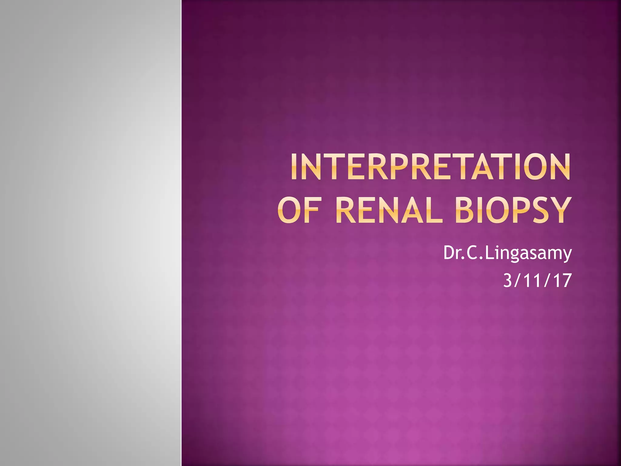 Interpretation of Renal Biopsy | PPTX