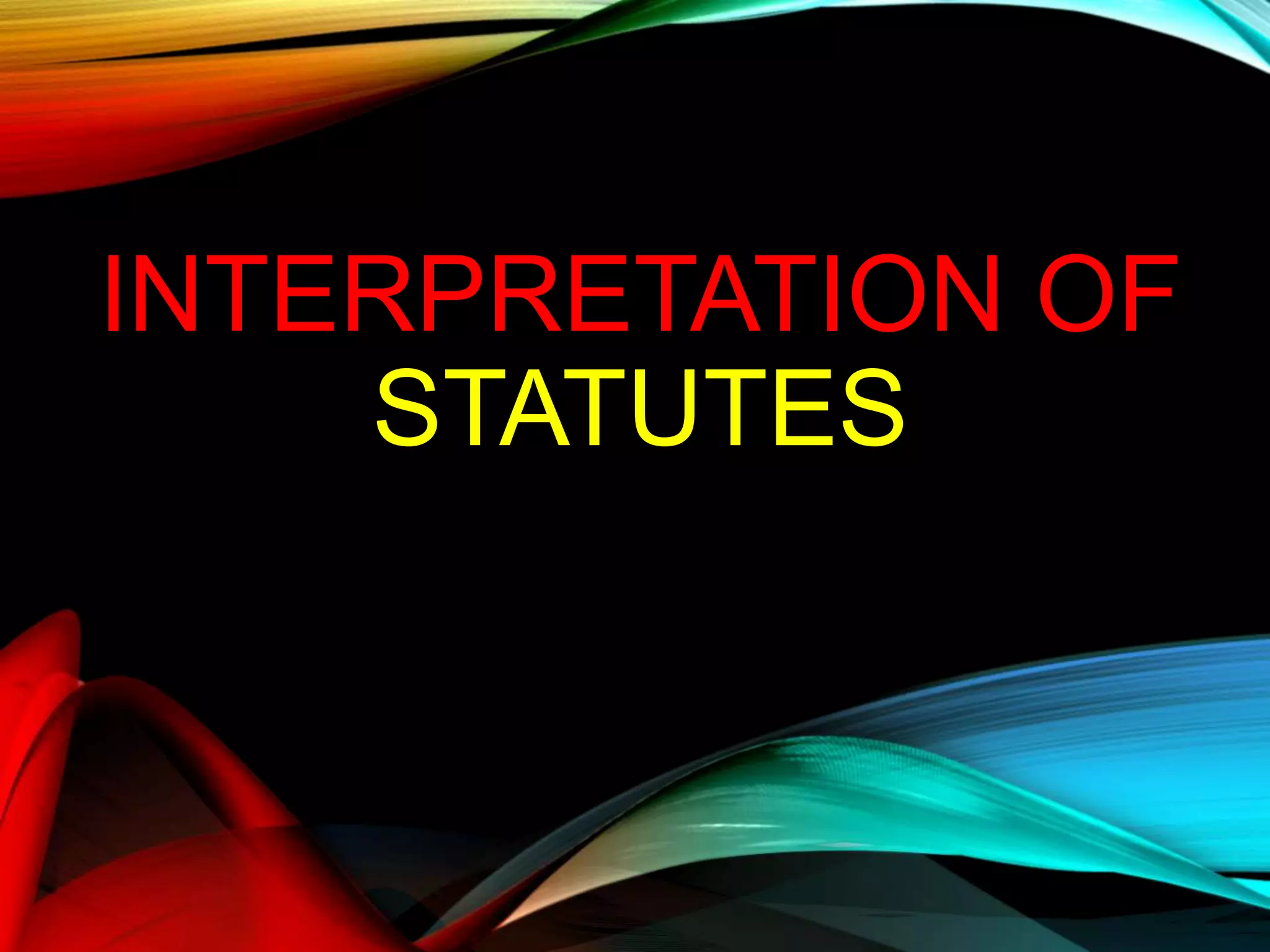 Principles of Interpretation of Statute | PPTX