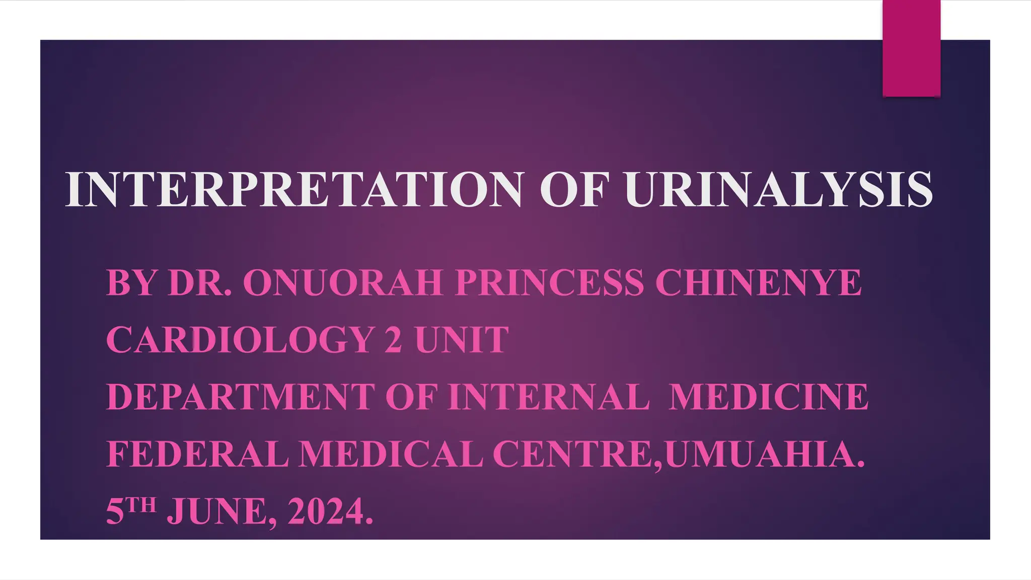 INTERPRETATION OF URINALYSIS BY DR. ONUORAH PRINCESS .pptx