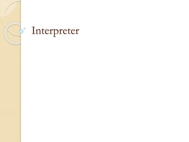 Interpreter | PPTX | Programming Languages | Computing