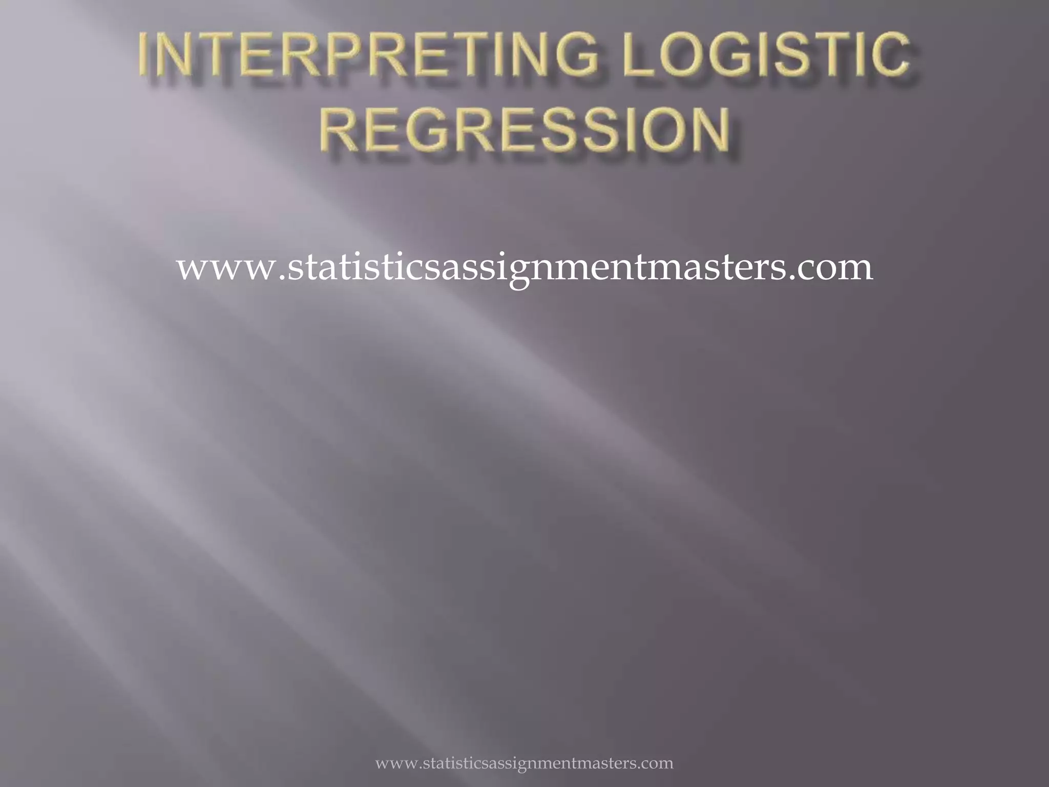 Interpreting logistic regression | PPTX
