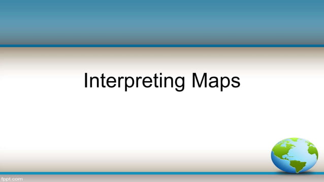Interpreting maps | PPTX | Geography | Science