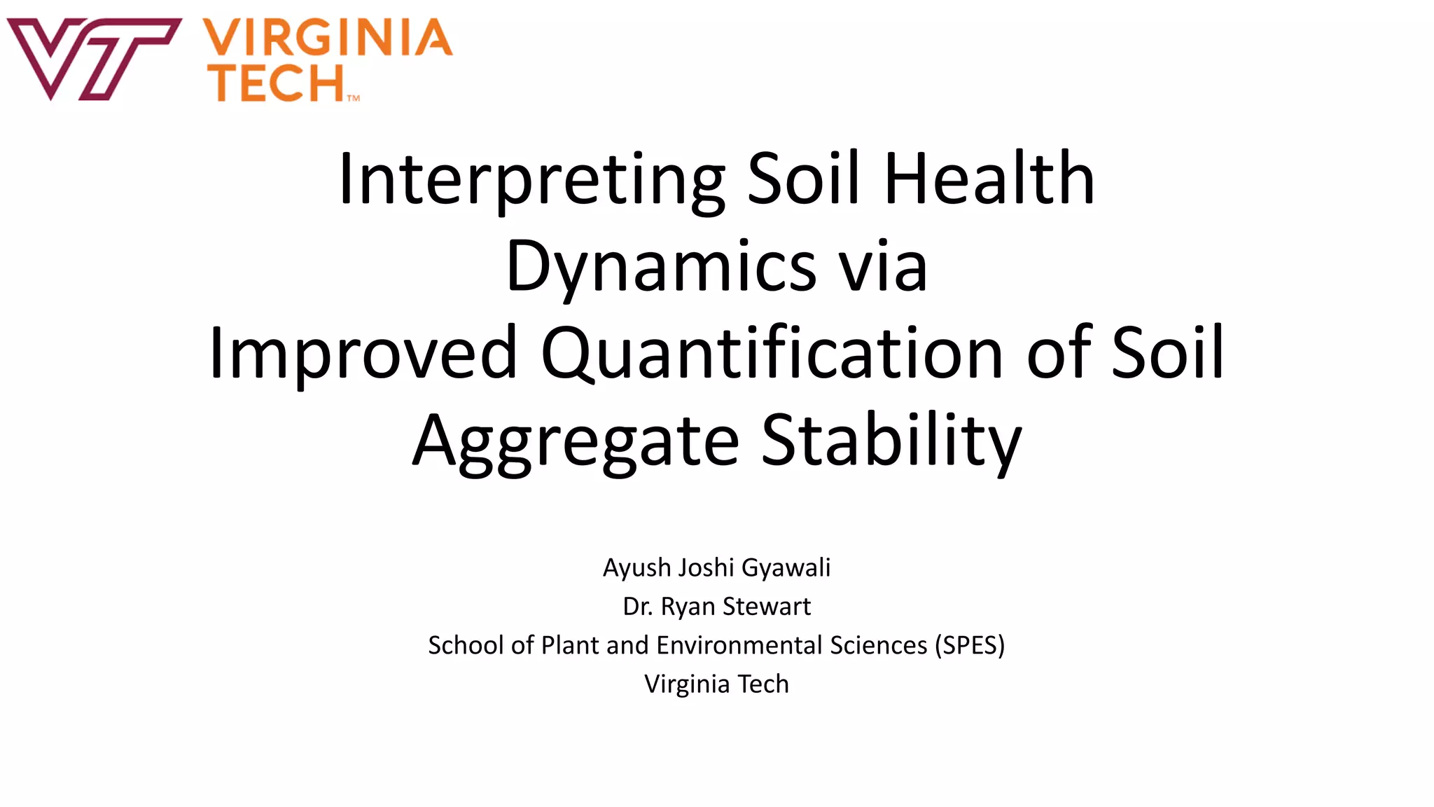 Interpreting soil health dynamics via improved quantification of soil aggregate stability | PPT