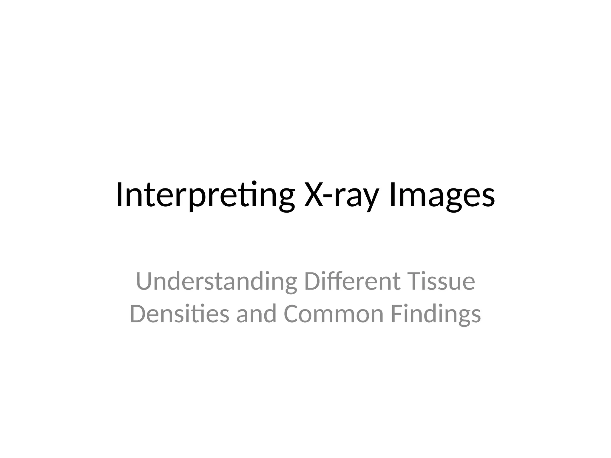 Interpreting_X_ray_Images_radiology.pptx