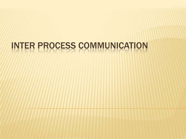Inter process communication | PPTX | Operating Systems | Computer Software and Applications