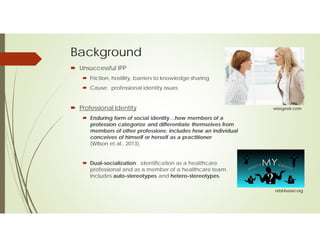 Interprofessional graduate healthcare students' professional identity | PPT