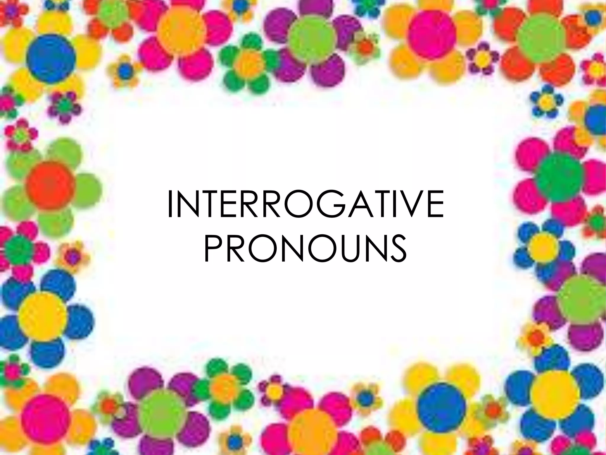 Interrogative Pronouns | PPTX