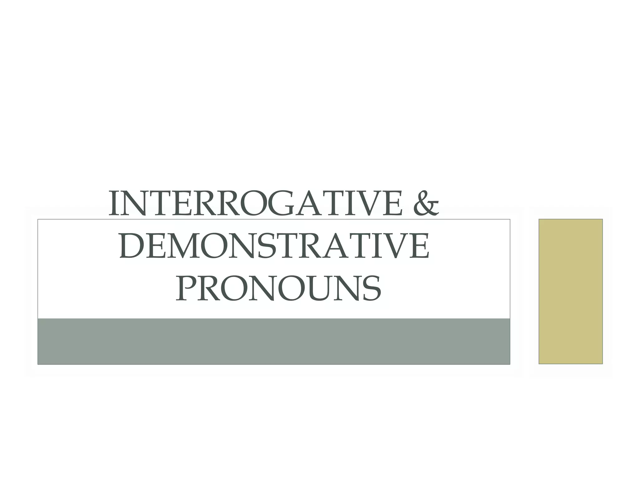 Interrogative and demonstrative pronouns | PPT