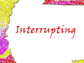 Interrupting | PPT
