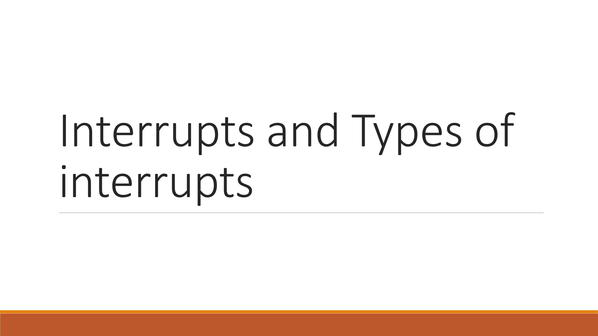 Interrupts And Types Of Interrupts Ppt