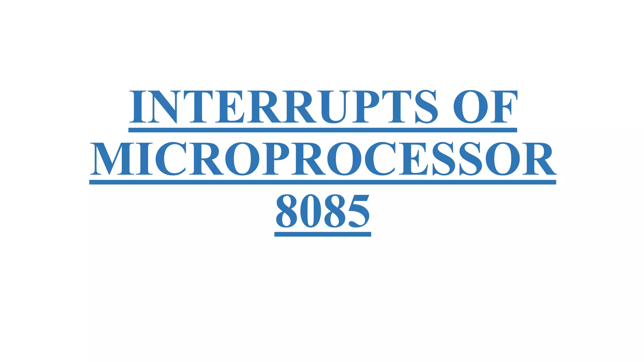 Interrupts of microprocessor 8085 | PPT