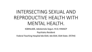 INTERSECTING_SEXUAL_AND_REPRODUCTIVE_HEALTH_WITH_MENTAL_HEALTH.pptx
