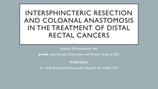 Intersphincteric Resection and Coloanal Anastomosis in the Treatment.pptx