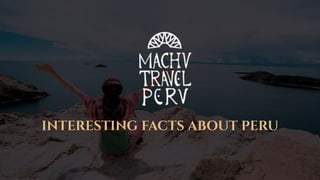 Intersting facts about Peru | PPT