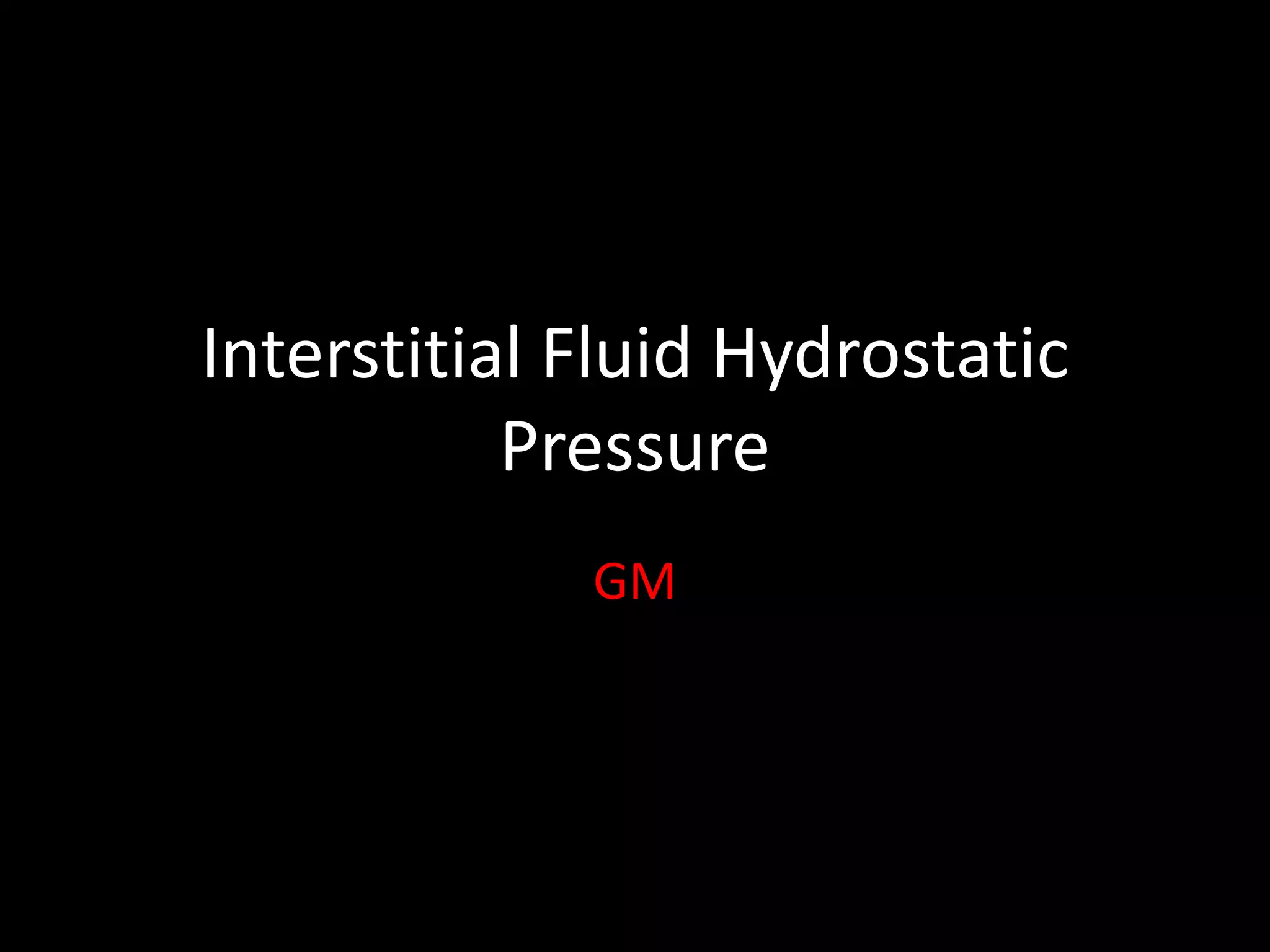 Interstitial fluid hydrostatic pressure | PPTX