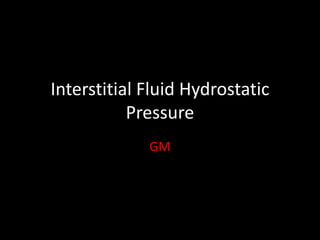 Interstitial fluid hydrostatic pressure | PPTX