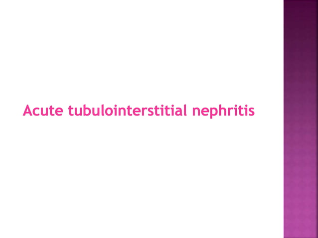 Interstitial nephritis, pyelonephritis and other renal infections | PPT