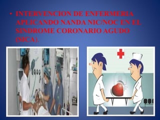 Intervencion de enfermeria aplicando nanda nic/noc | PPTX