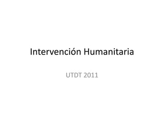 Intervencion humanitaria | PPTX