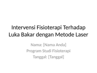 Intervensi_Fisioterapi_Luka_Bakar_Metode_Laser.pptx