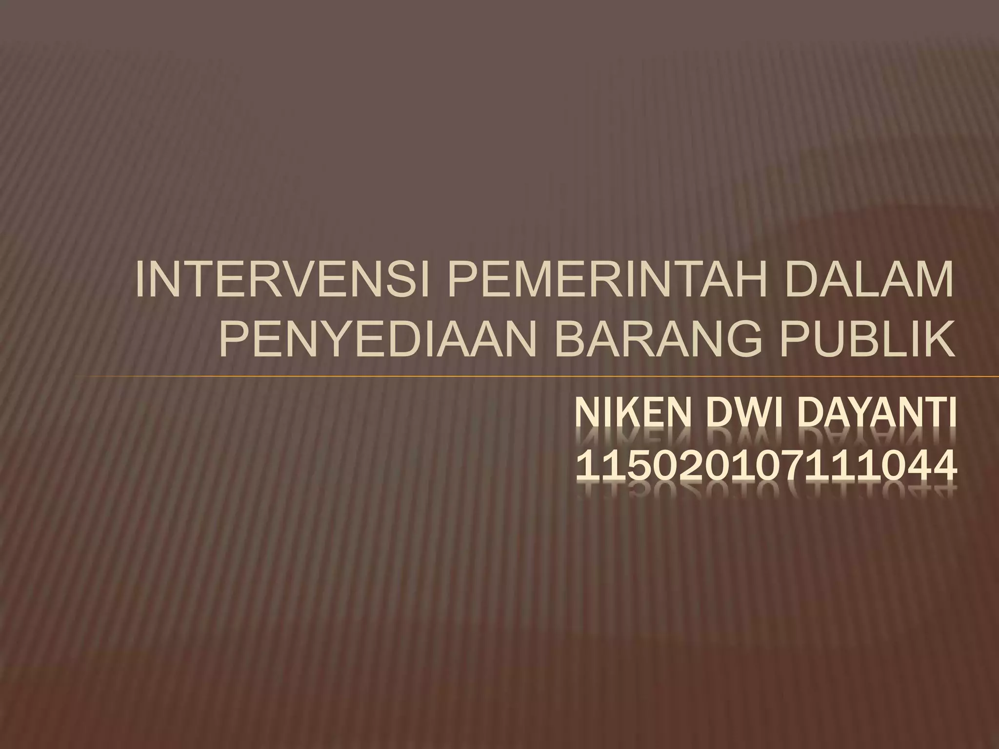 Intervensi pemerintah dalam penyediaan barang publik niken dwi dayanti ...