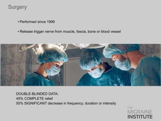 Interventional migraine treatment (the migraine institute) | PPTX