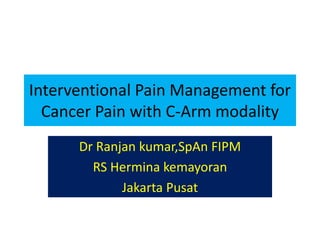 Interventional pain management pada cancer pain dengan modalitas | PPTX ...