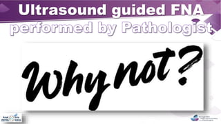 Interventional pathologist Ultrasound guided fna performed by ...