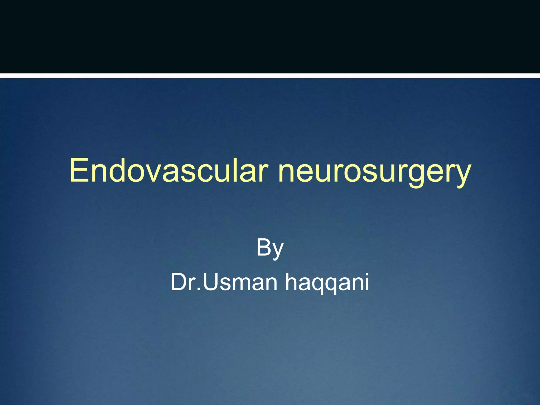 endovascular neurosurgery | PPTX