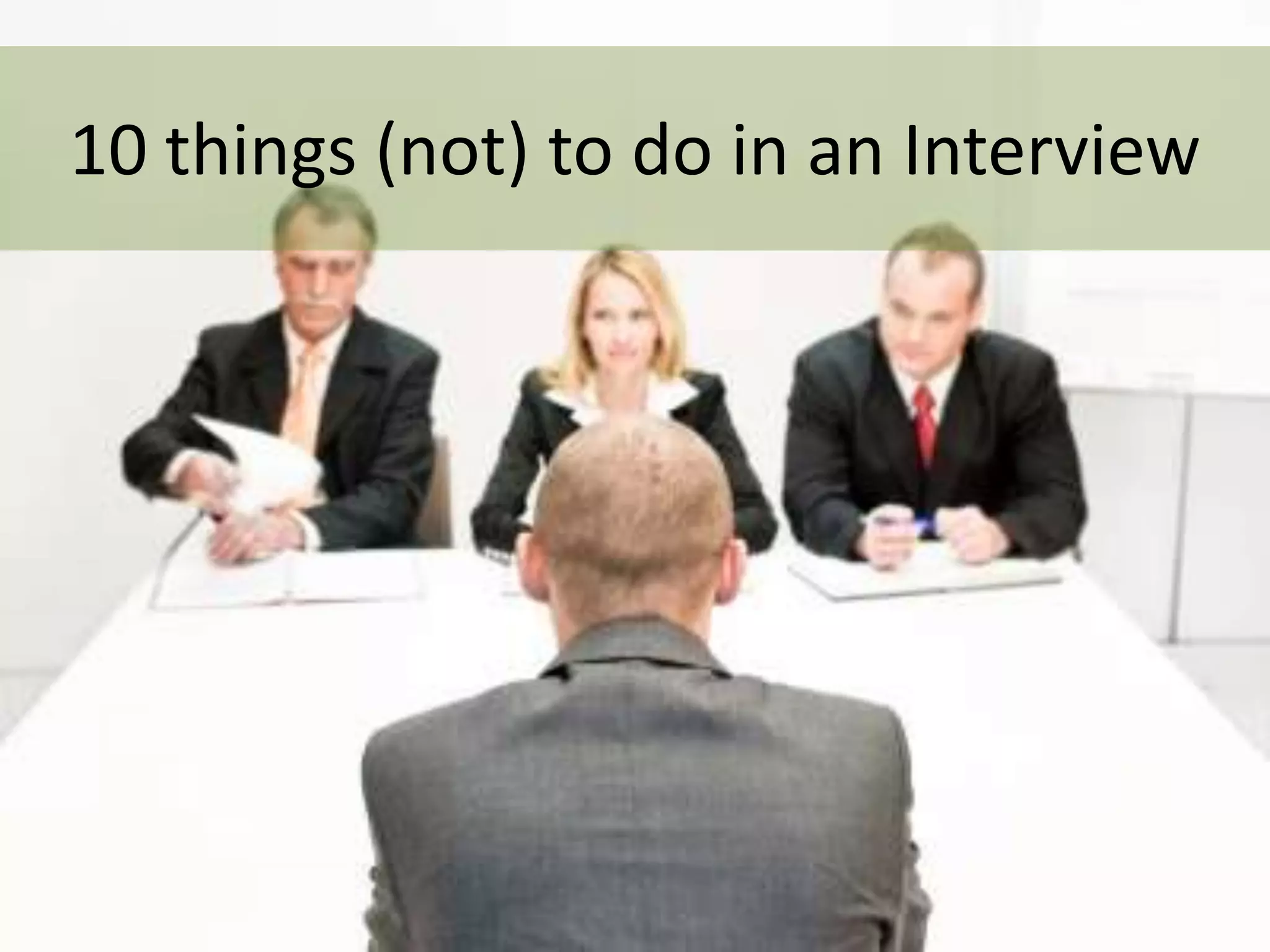 10 Things you should (not) do in an interview | PPTX