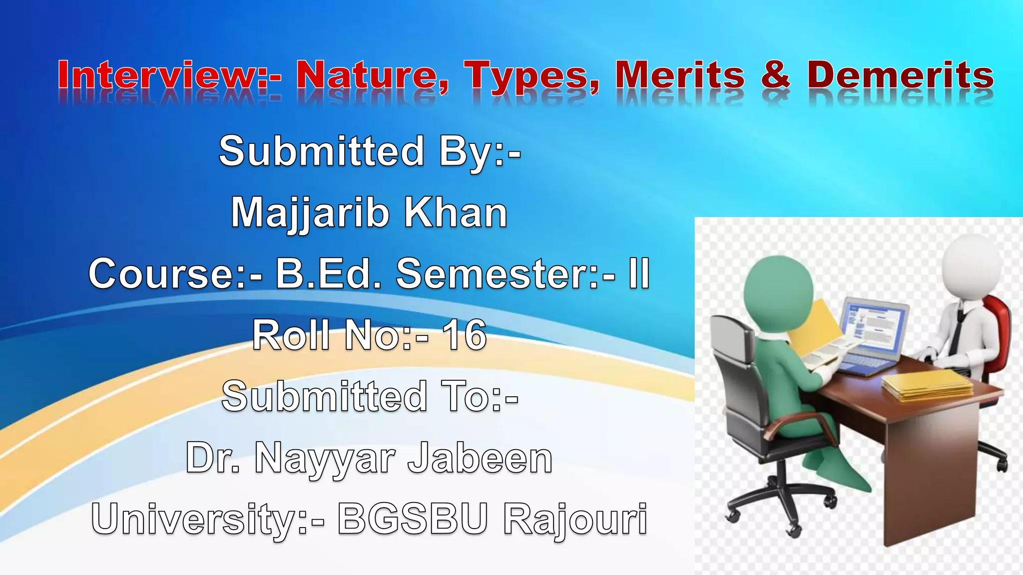 Interview, nature, types, merits & demerits | PPT Interview, nature, types, merits & demerits | PPT