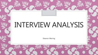 Interview analysis wilko | PPTX