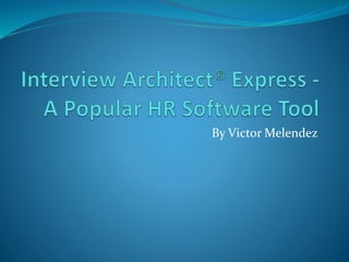 Interview Architect® Express - A Popular HR Software Tool | PPTX