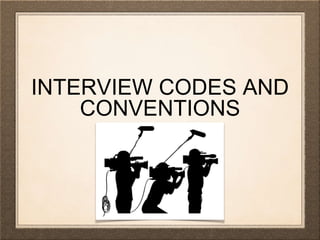 Interview codes and conventionsppt | PPT
