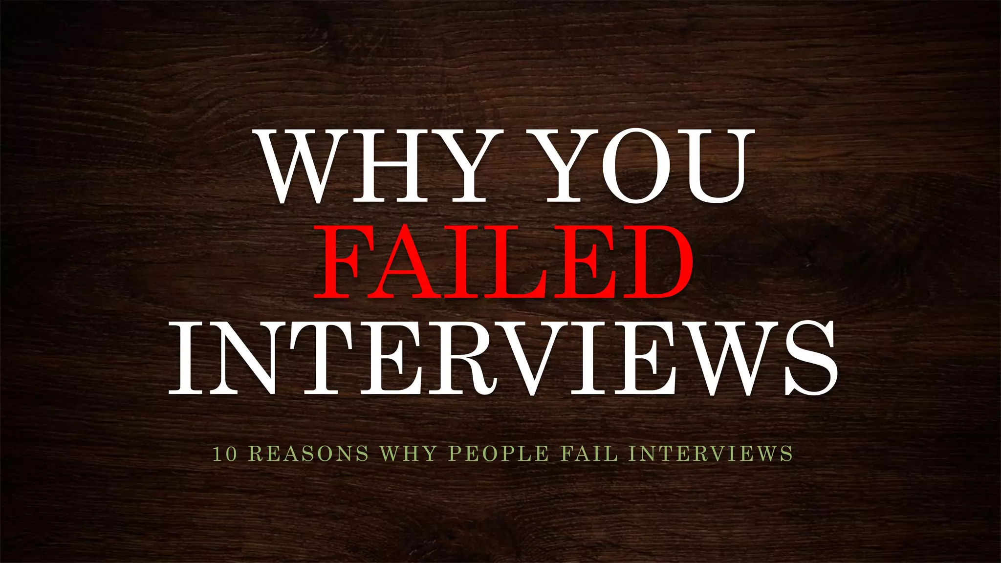 WHY YOU FAILED INTERVIEWS | PPT