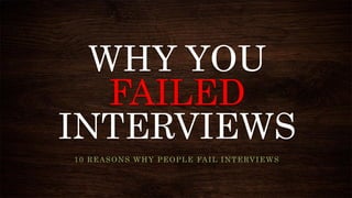 WHY YOU FAILED INTERVIEWS | PPT