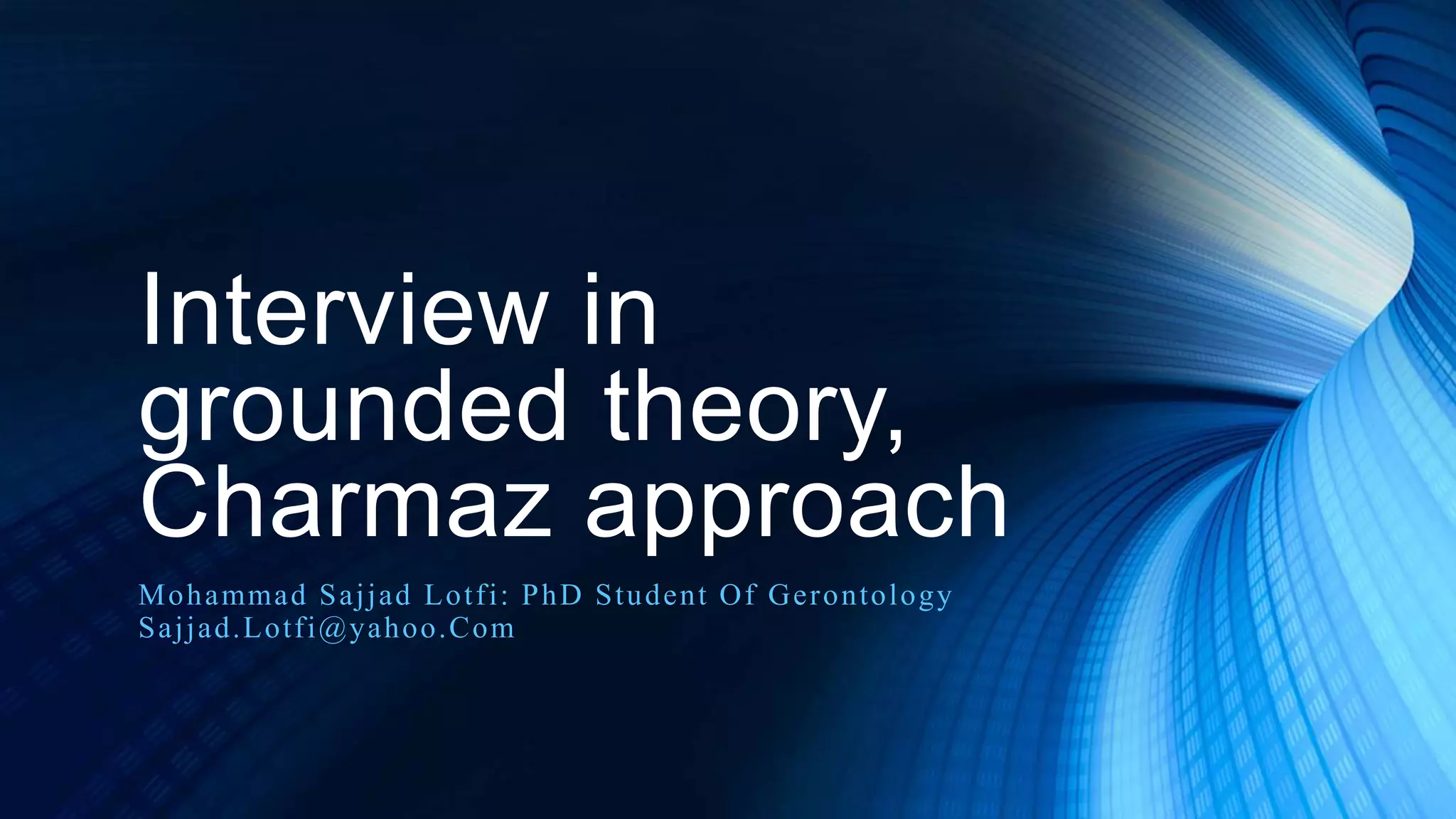 Interview in grounded theory, charmaz approach | PPTX
