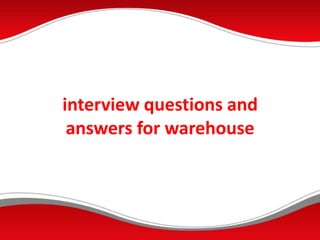 Interview questions and answers for warehouse | PPT