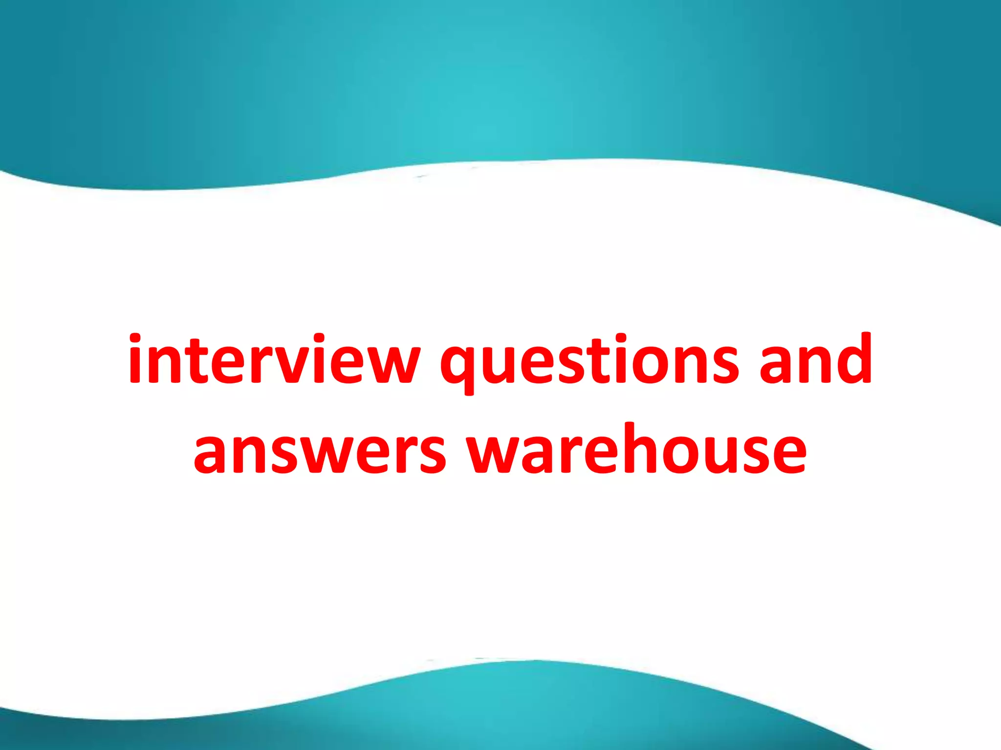 Interview questions and answers warehouse | PPTX