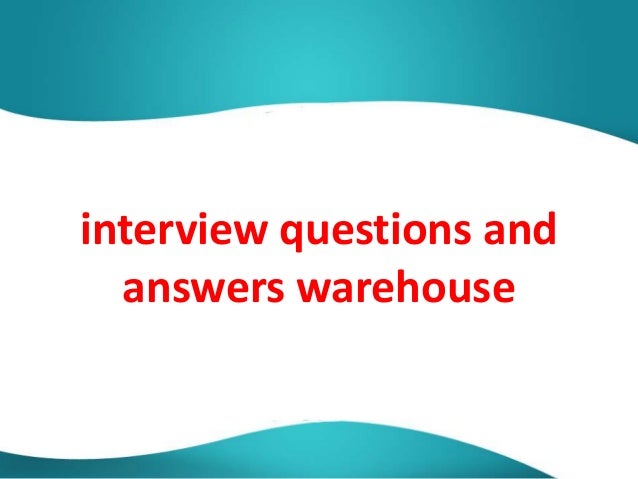 Interview Questions And Answers Warehouse interview-questions-and-answers-warehouse