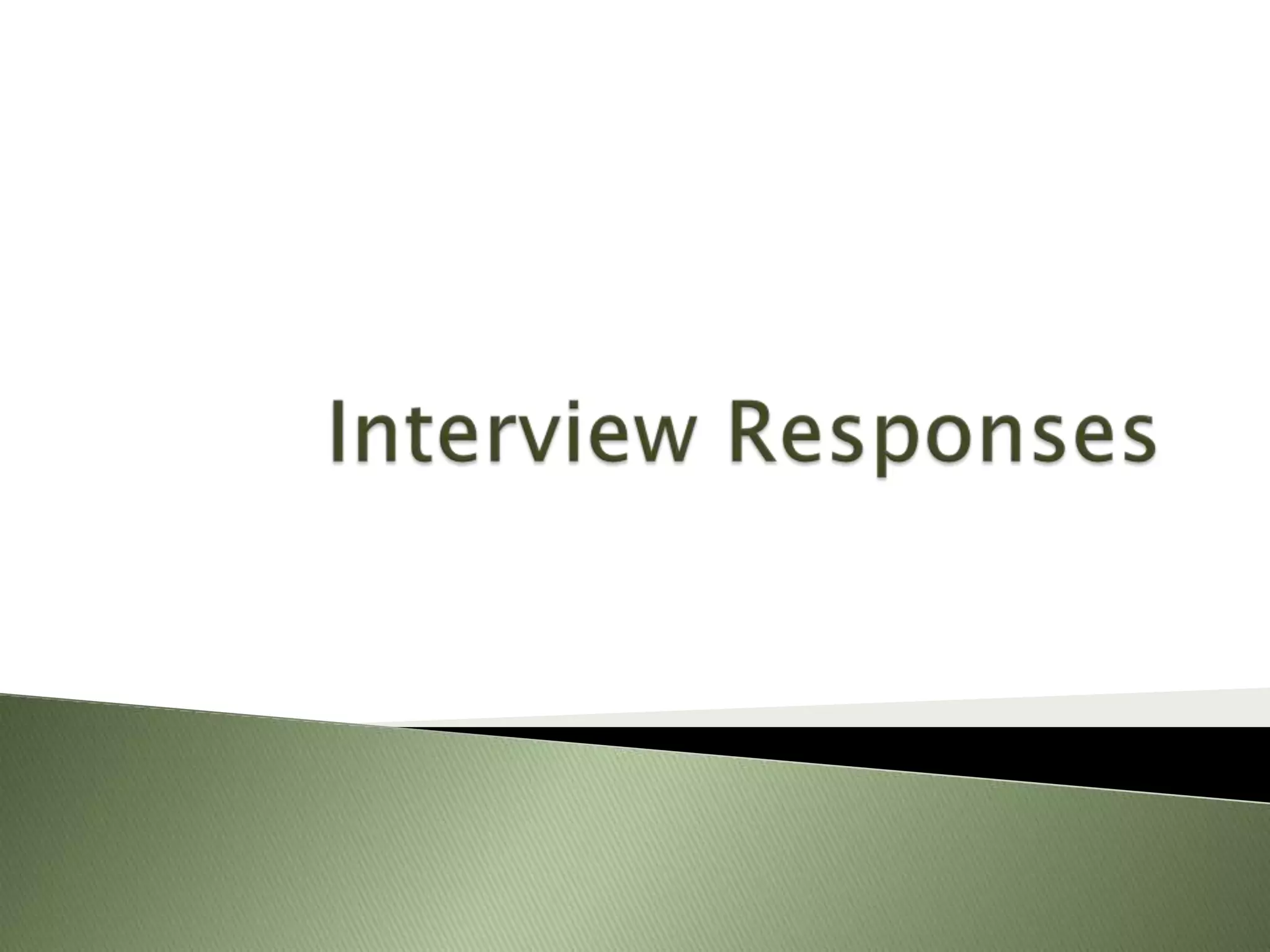 Interview responses | PPTX