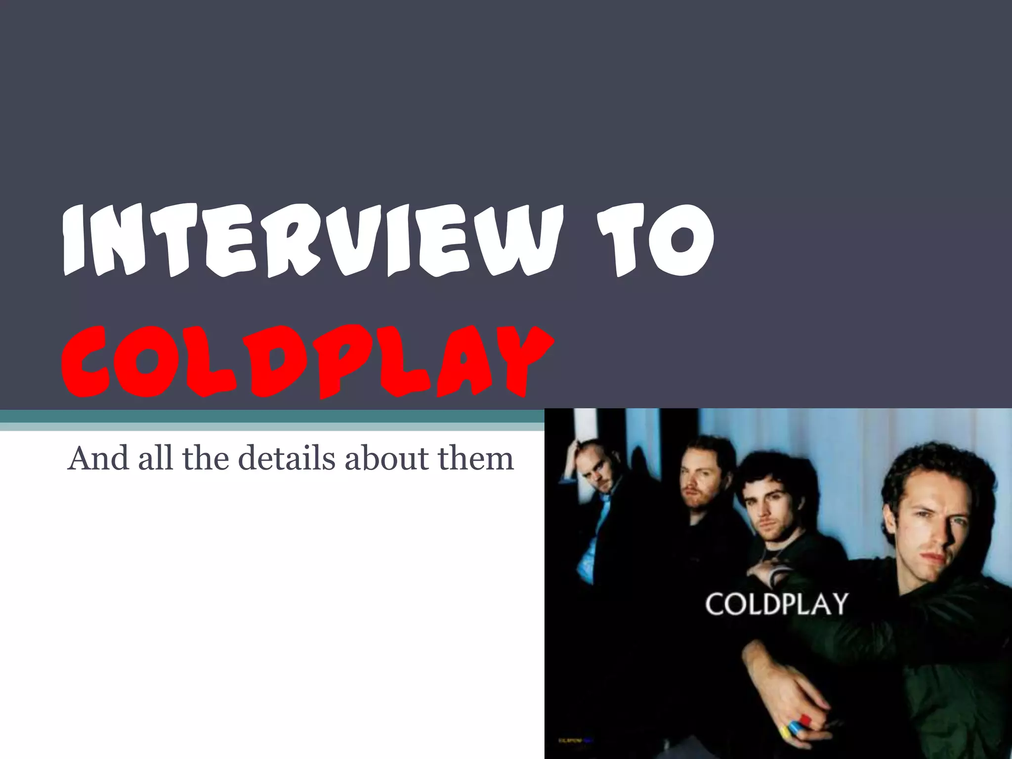 Interview to coldplay | PPTX