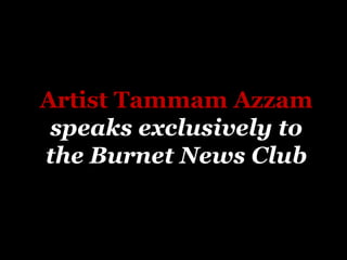 Tammam Azzam speaks exclusively to the Burnet News Club | PPT