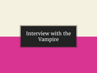 Interview with the Vampire | PPTX
