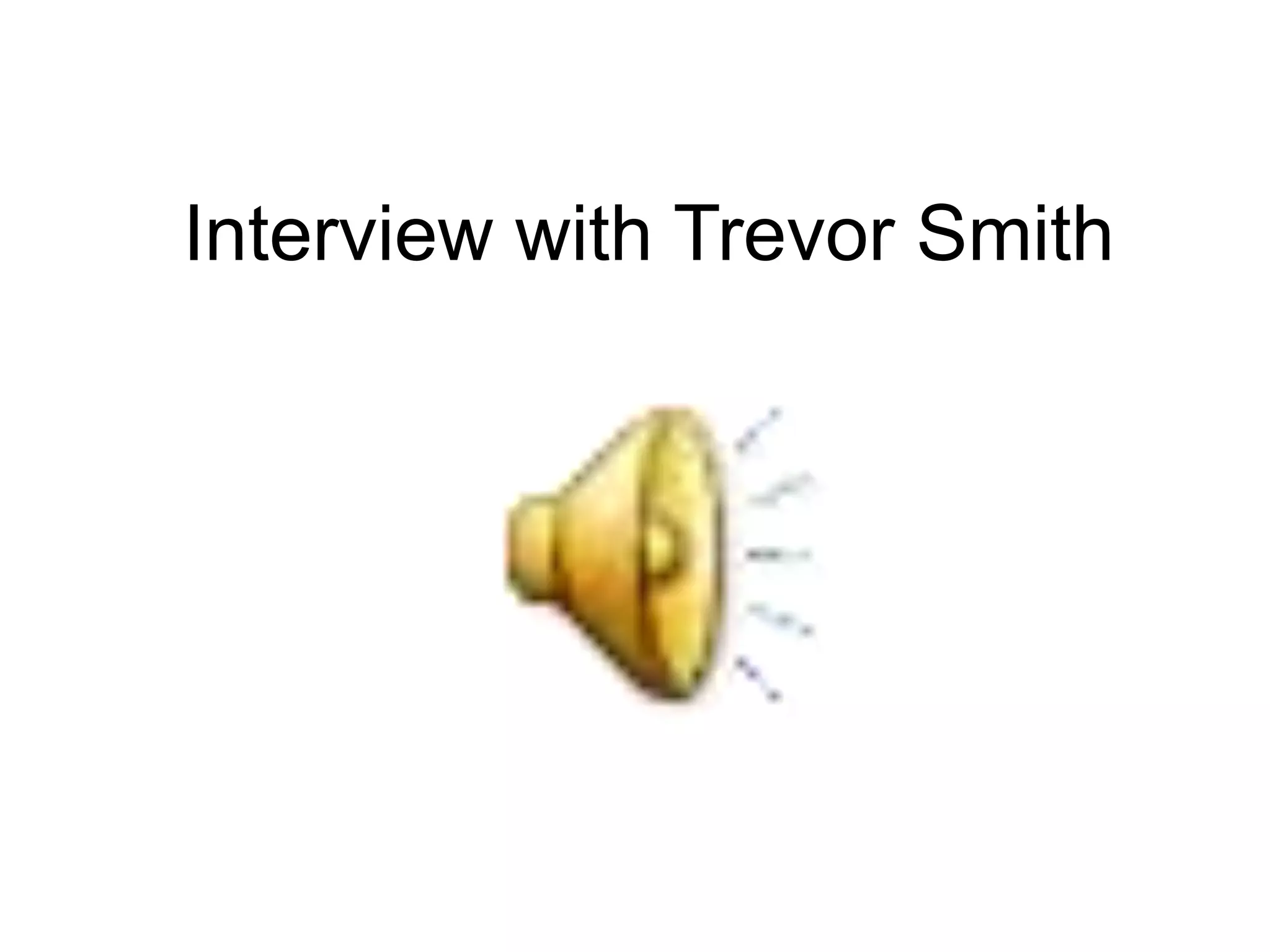 Interview With Trevor Smith | PPTX