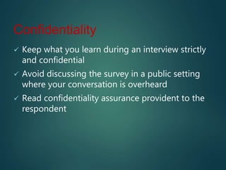 Interviwer and interviewing techniques data collection ethics d os and ...